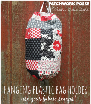 Scrappy Patchwork Plastic Bag Holder Tutorial - Patchwork Posse