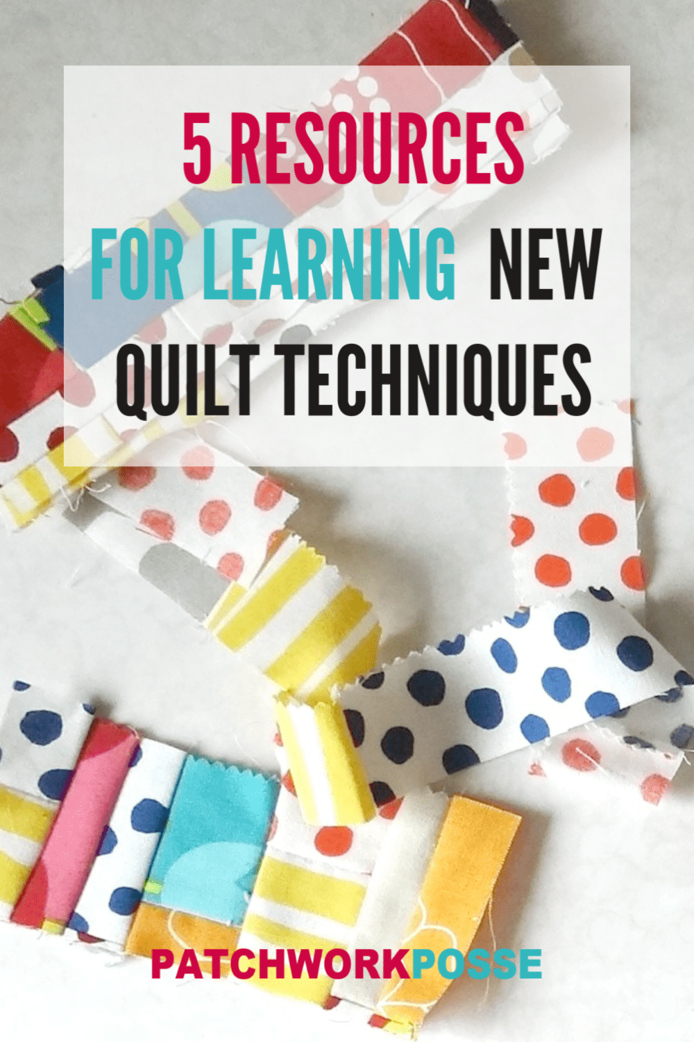 5 Best Resources for Learning a New Quilting Technique - Patchwork Posse