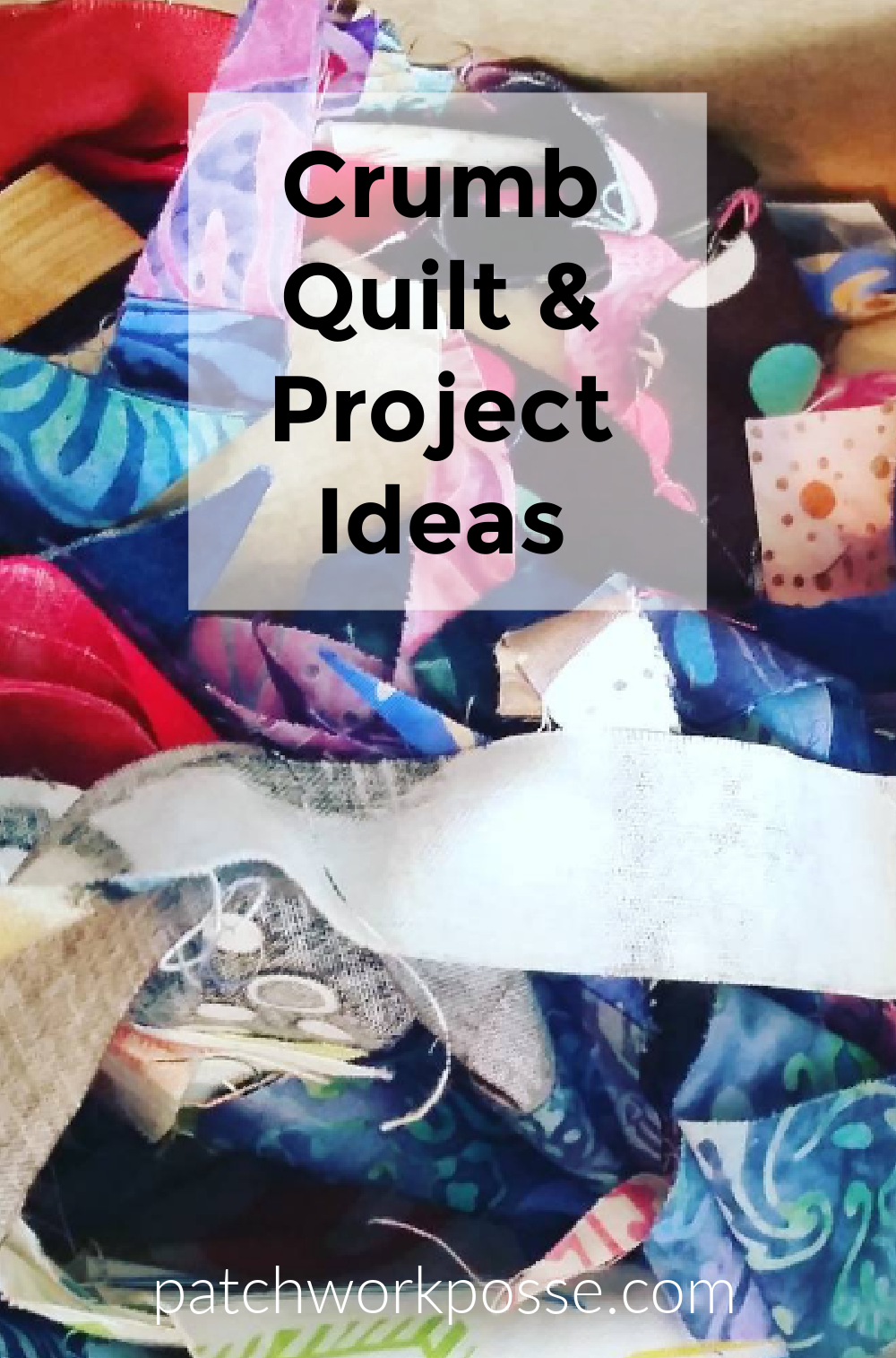 Over 15 Crumb Quilt Ideas for Using Your Fabric Scraps - Patchwork Posse