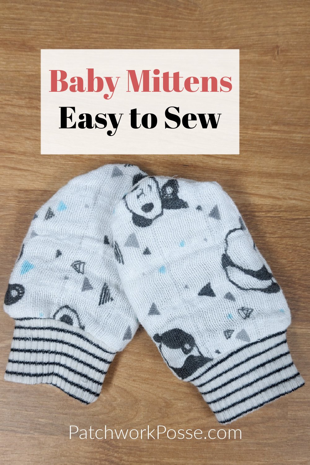 Easy to Sew Baby Hand Mittens - No Scratch - Patchwork Posse