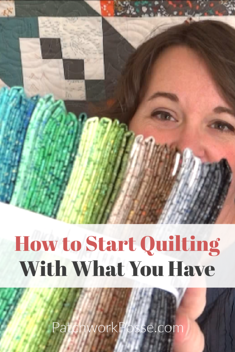 How to Start Quilting with What You Have - Patchwork Posse