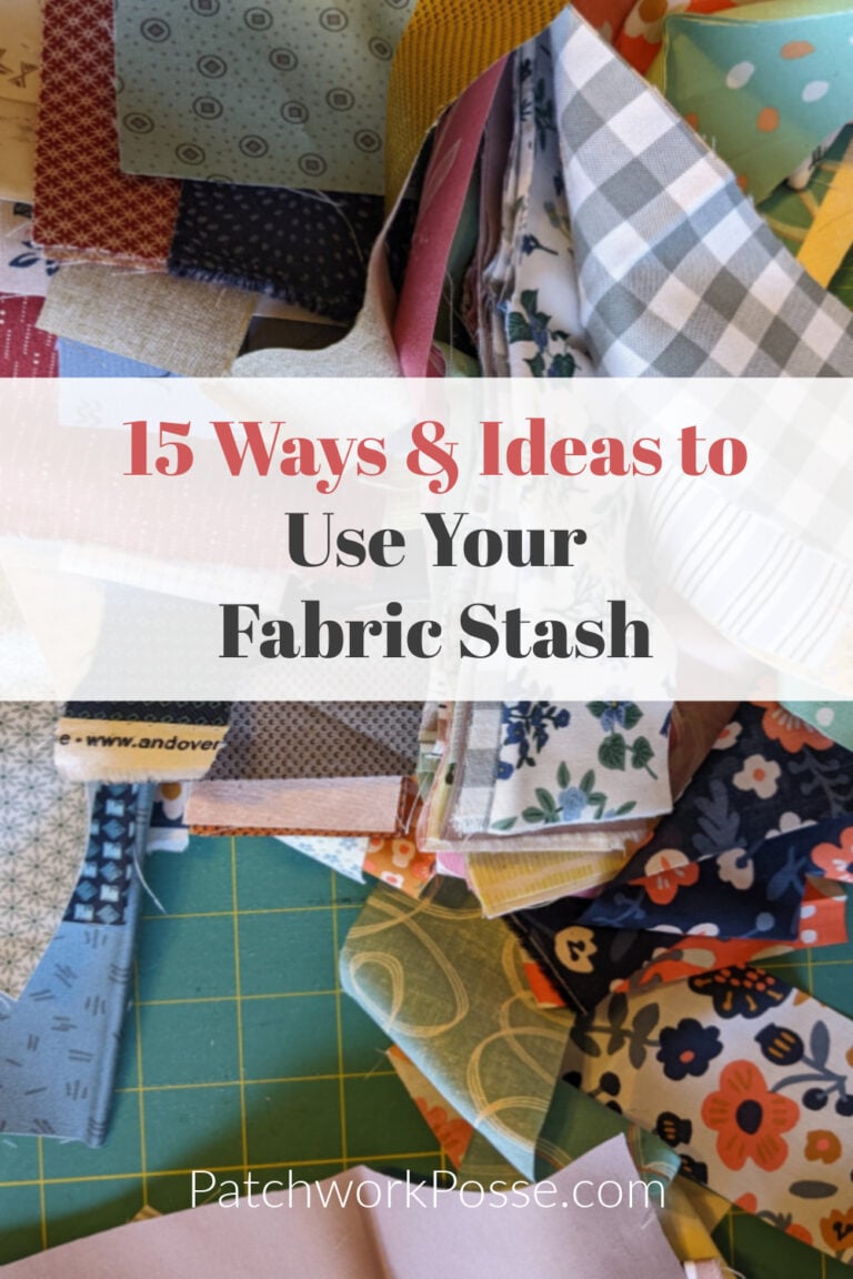 15 Creative Ways to Use Your Fabric Stash - Patchwork Posse